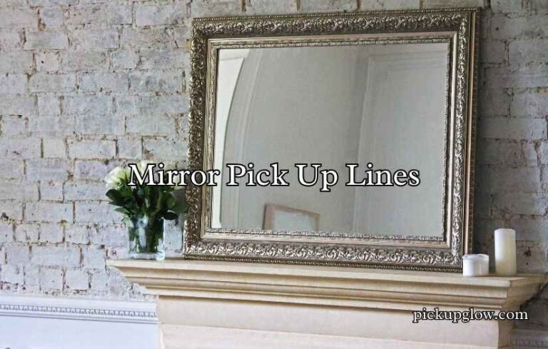 Best 600+ Mirror Pick Up Lines: Funny & Flirty Ideas 2026